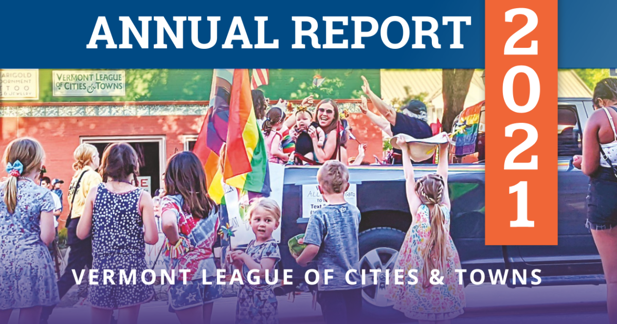 VLCT Annual Report 2021 | Vermont League of Cities and Towns